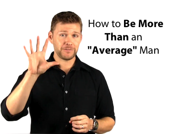How To Be More Than An “Average” Man | Gentlemint