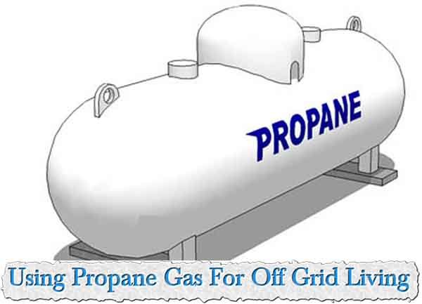Using Propane Gas For Off Grid Living - LivingGreenAndFrugally.com ...