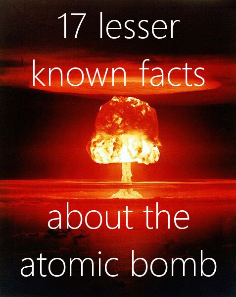 17 lesser known facts about the atomic bomb - One Minute List | Gentlemint