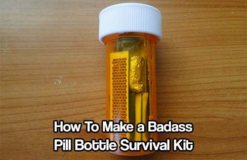 How To Make A Pill Bottle Survival Kit - SHTF & Prepping Central ...